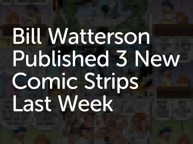 Bill Watterson Published Three New Comic Strips Last Week — GeekTyrant