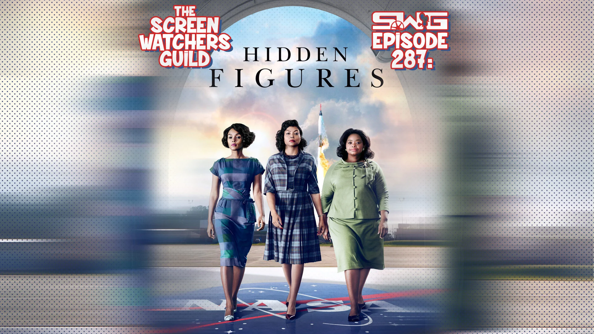 Screen Watchers Guild: Ep. 287 — HIDDEN FIGURES — GeekTyrant