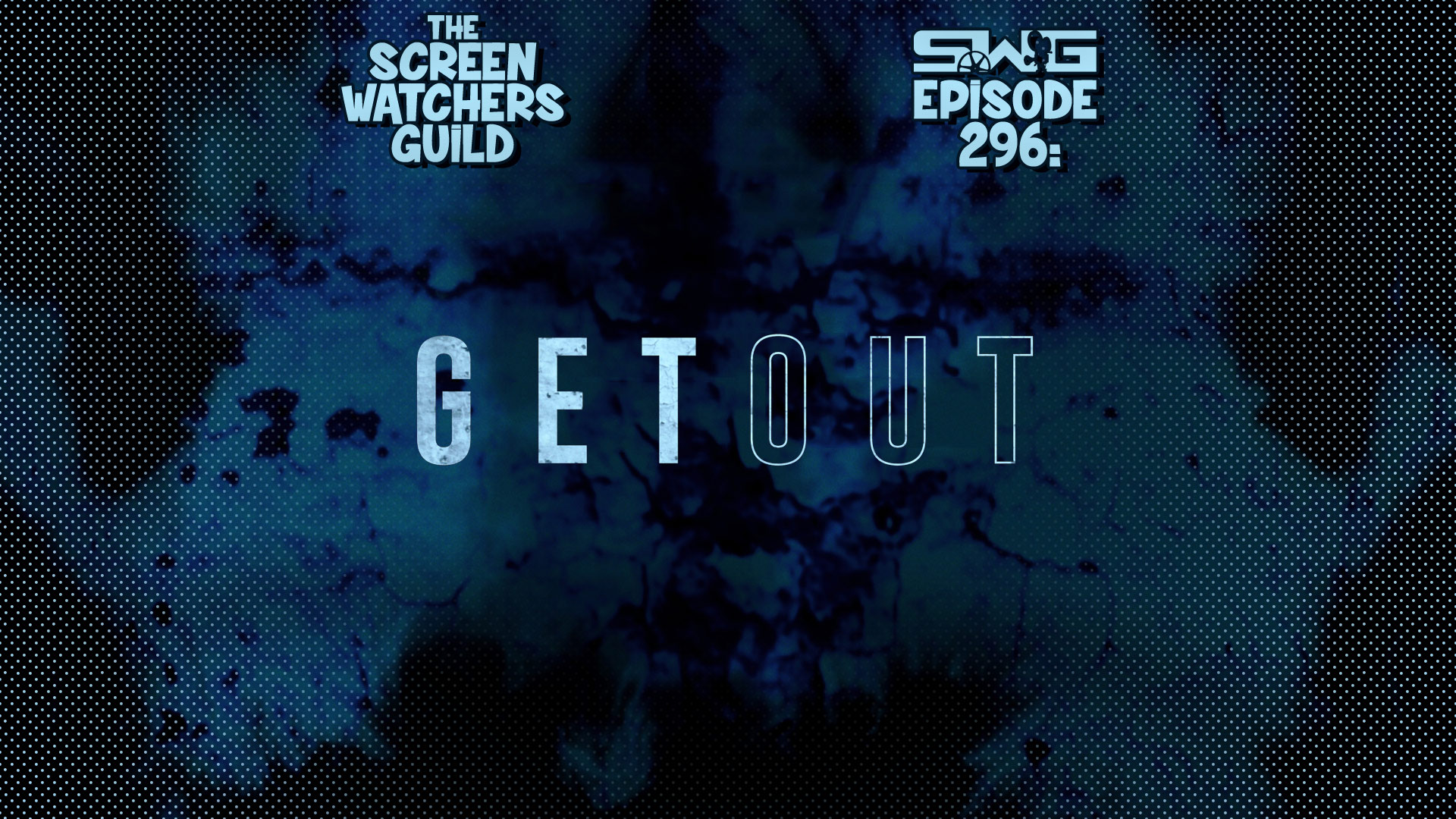Screen Watchers Guild: Ep. 296 — GET OUT — GeekTyrant