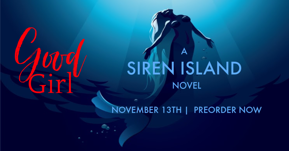 Preorder // Good Girl: Book 1 in The Siren Island Series — Tricia O'Malley