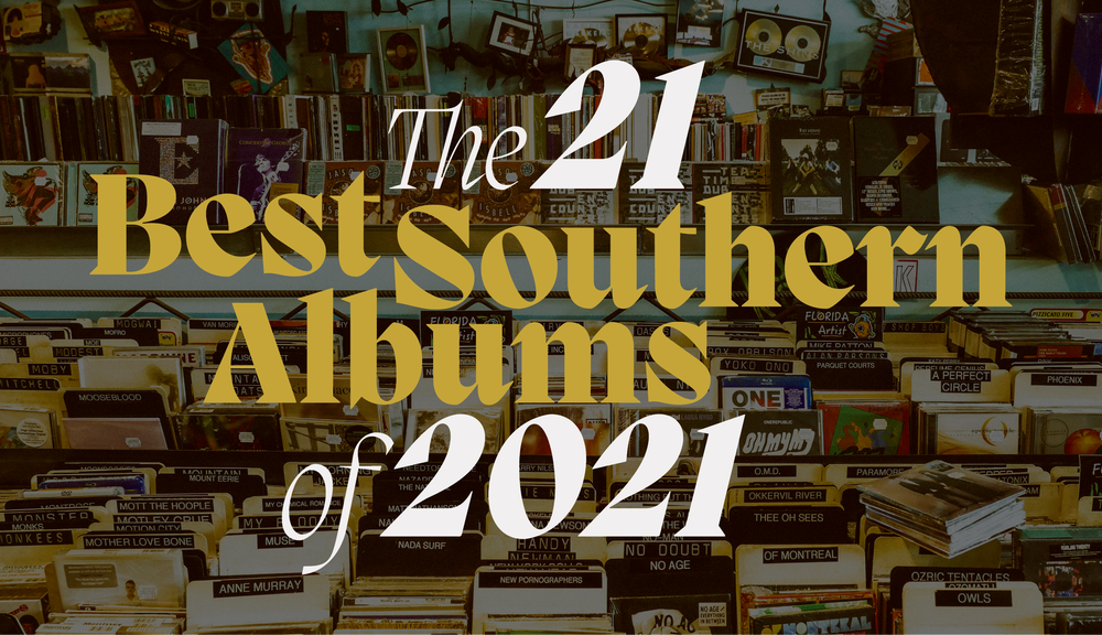 Best Southern Albums of 2021 — THE BITTER SOUTHERNER
