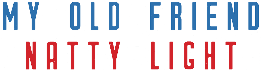 My Old Friend Natty Light — THE BITTER SOUTHERNER