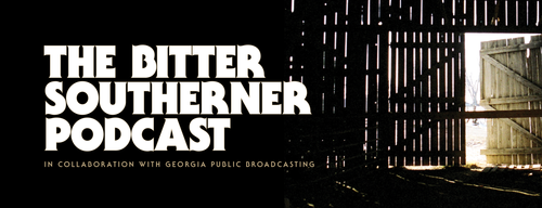 Podcast - Season One — THE BITTER SOUTHERNER