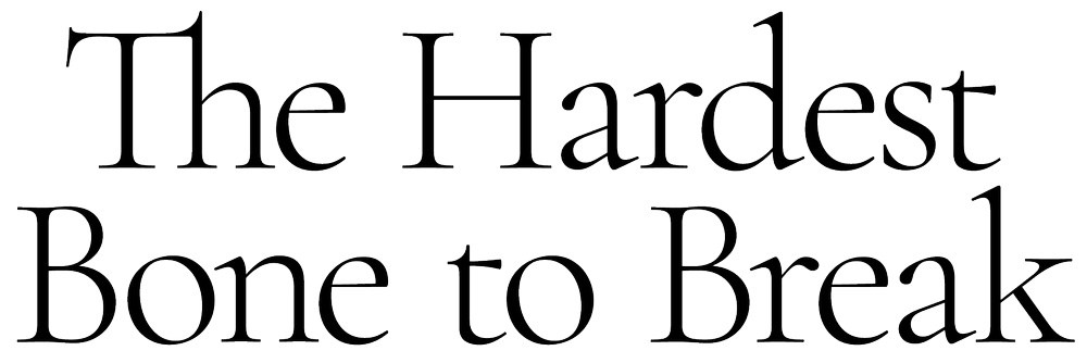 The Hardest Bone to Break — THE BITTER SOUTHERNER