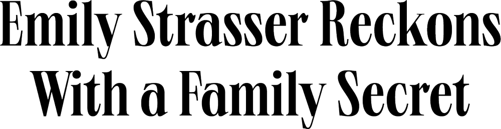 Emily Strasser Reckons With a Family Secret — THE BITTER SOUTHERNER