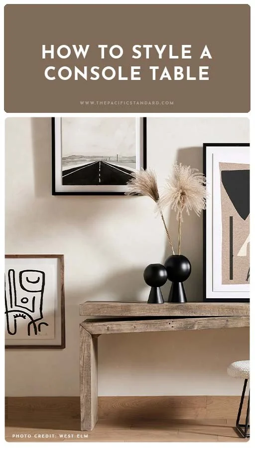 The Pacific Standard — Console Table Styling Ideas