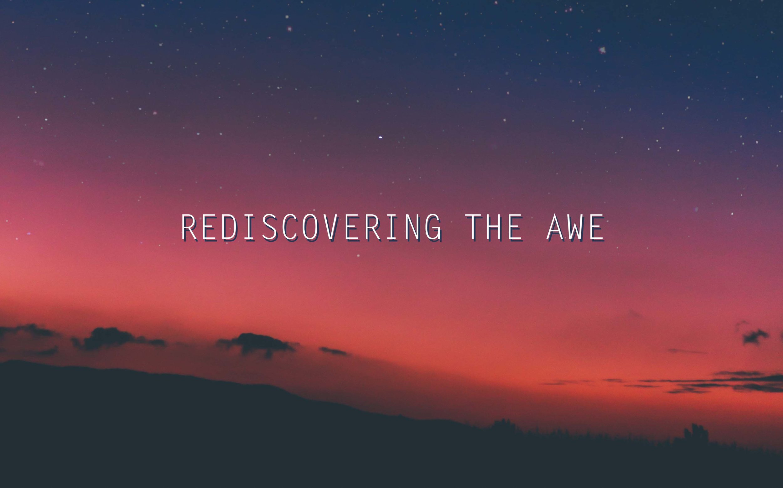 Re-Discovering the Awe — We Are The Vigilant