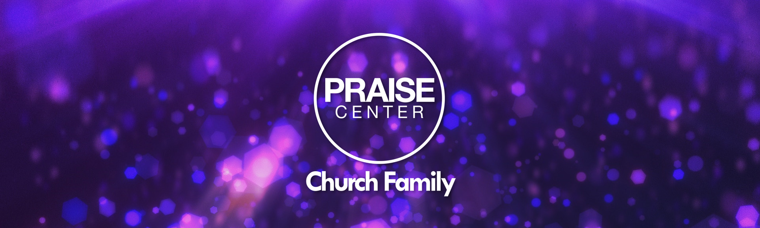 PRAISE CENTER