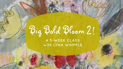 Big Bold Blooms Wild Painting, Big Bold Bloom 2! Online classes — Lynn ...