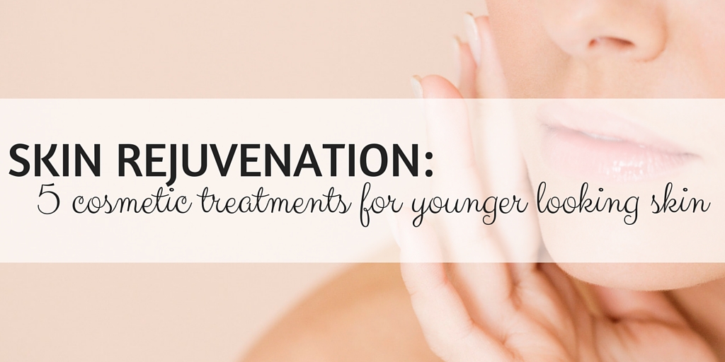Skin Rejuvenation: 5 Cosmetic Treatments For Younger Looking Skin ...
