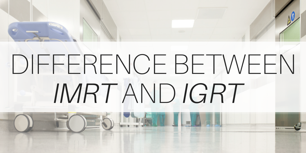 Difference Between IMRT and IGRT — Atlantic Health Solutions