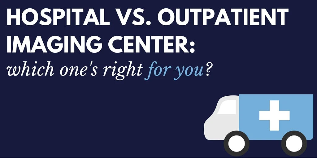 should I go to a hospital or outpatient facility — Radiology ...