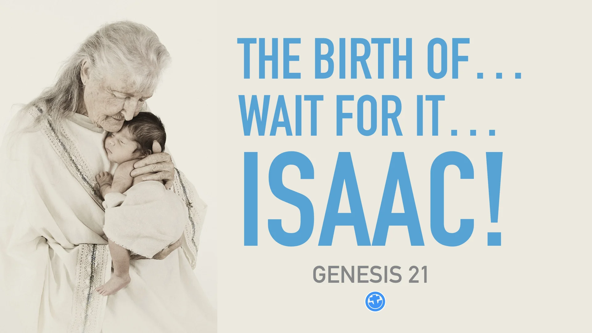 Genesis 21 The Birth Of Wait For It Isaac HAMPTON ROADS CHURCH genesis-21-the-birth-of-wait-for-it-isaac-hampton-roads-church