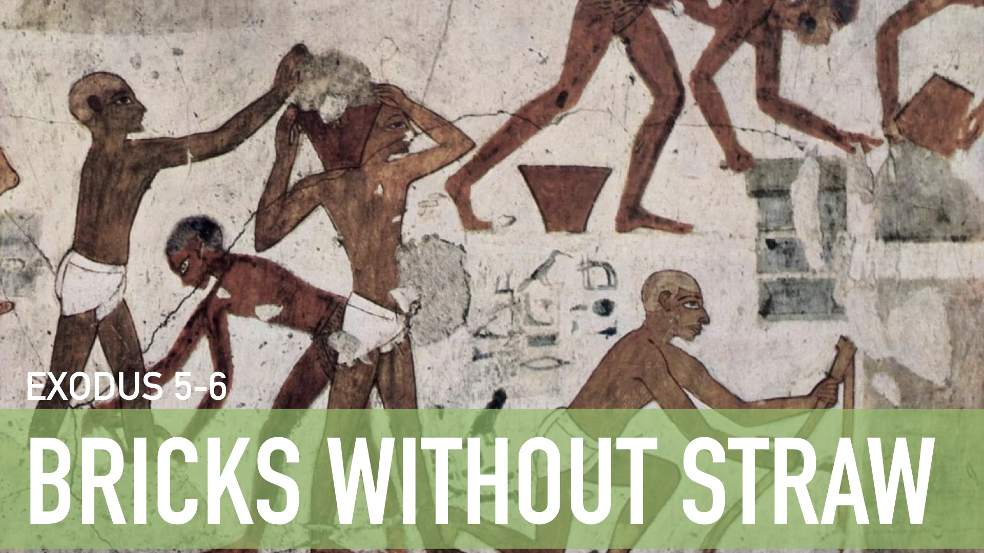 Exodus 5-6 Bricks Without Straw — HAMPTON ROADS CHURCH