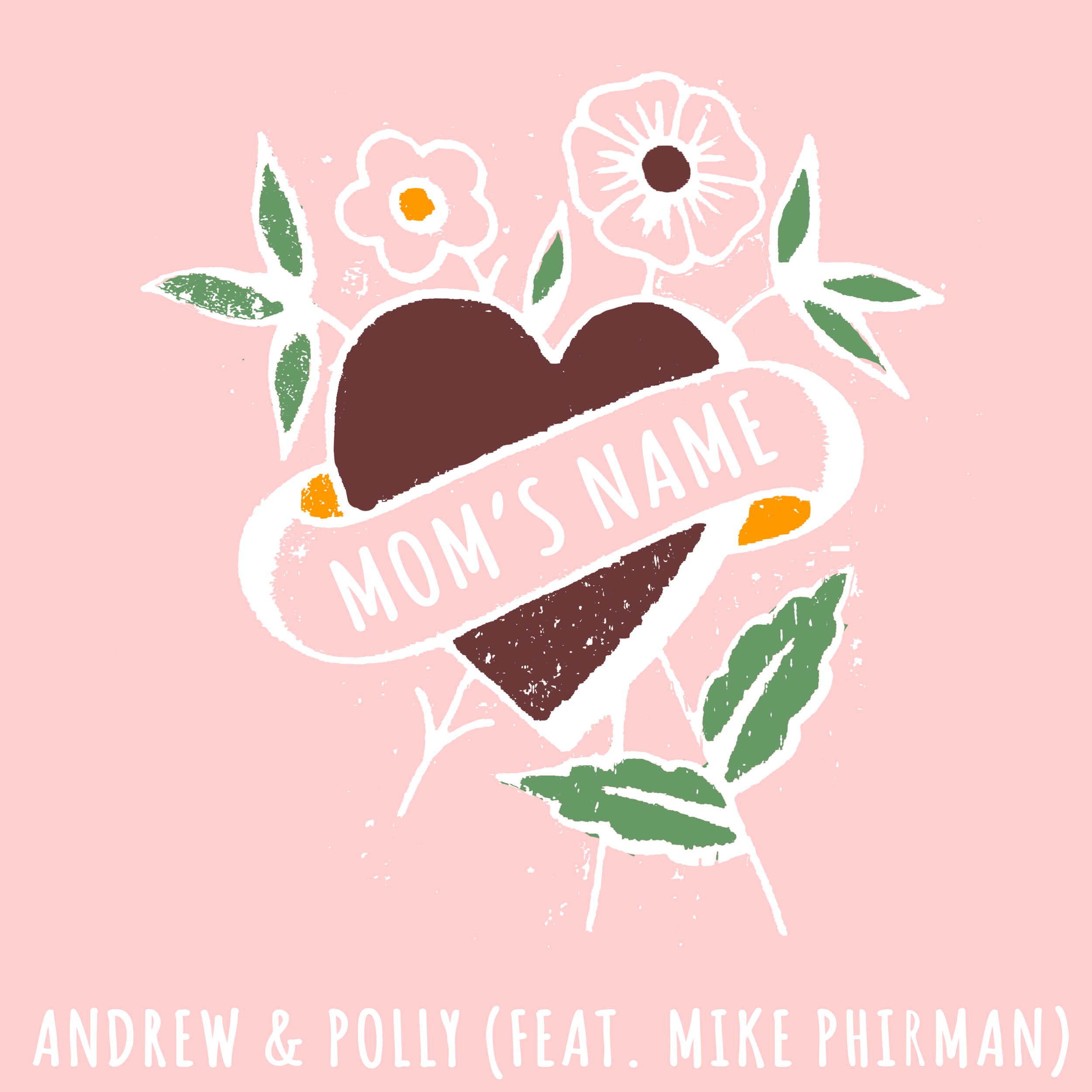 Mom's Name (feat. Mike Phirman) — ANDREW & POLLY