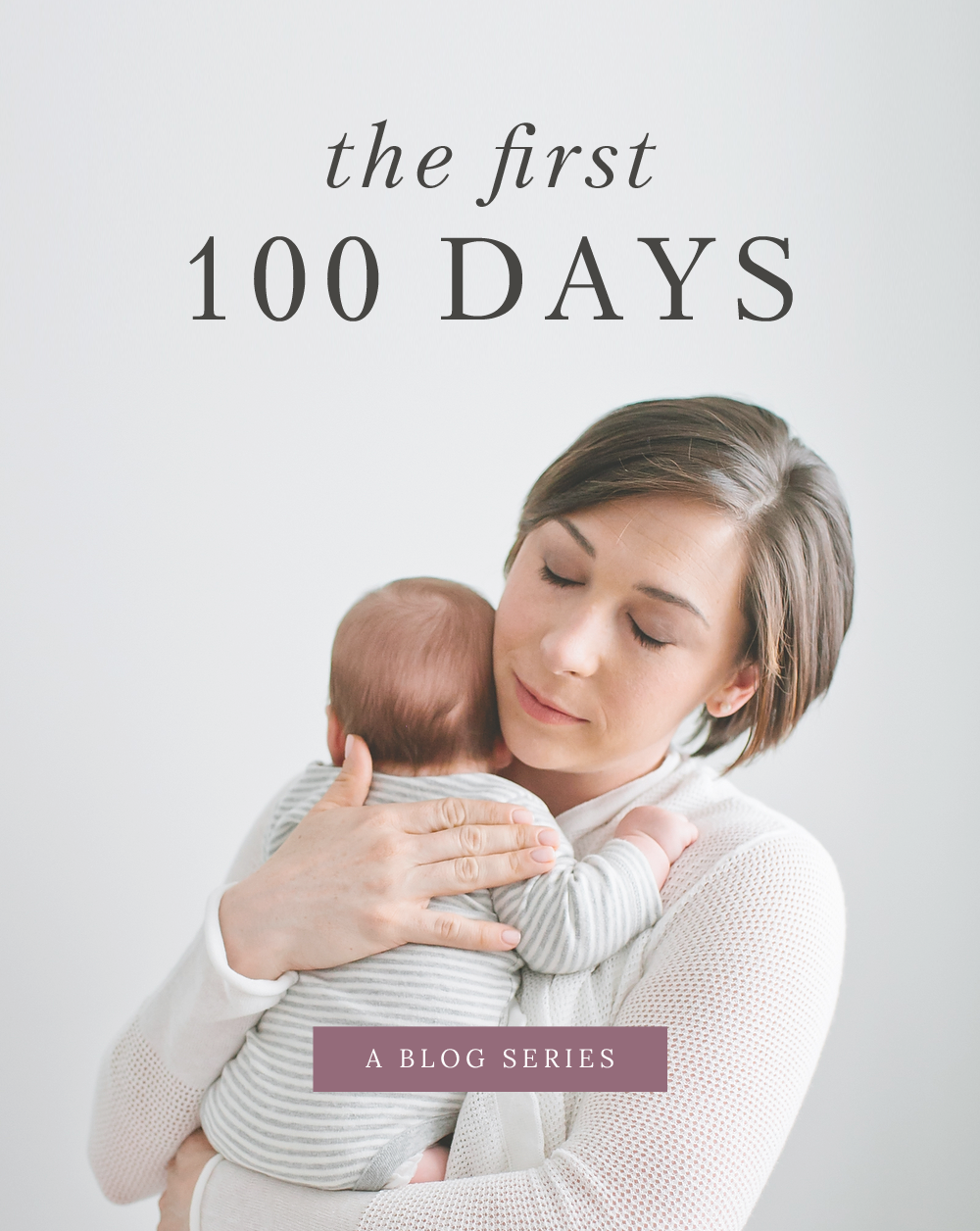 Introducing a New Series: The First 100 Days | Baby & Family ...