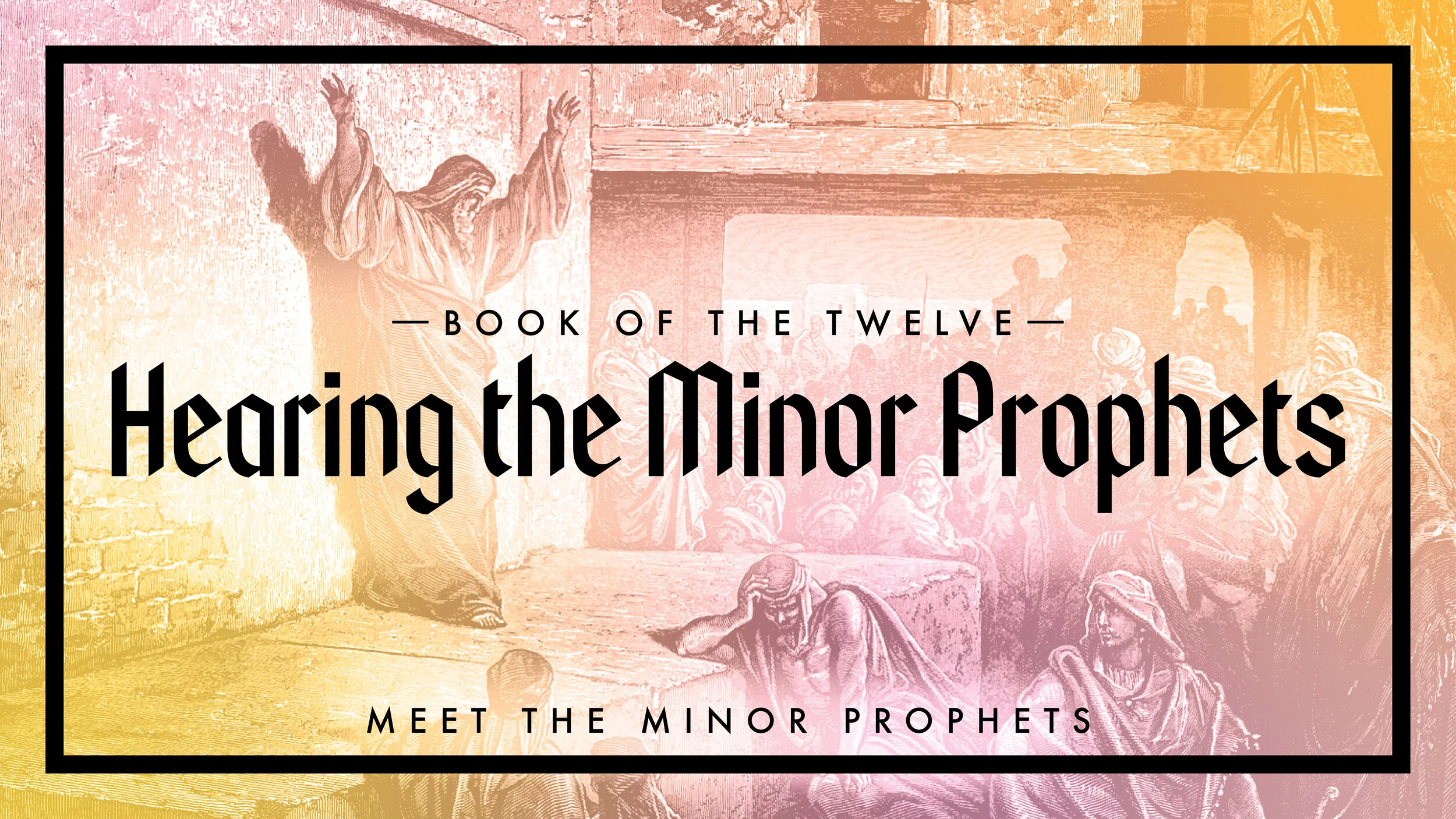 2 Pillars Church — Meet the Minor Prophets