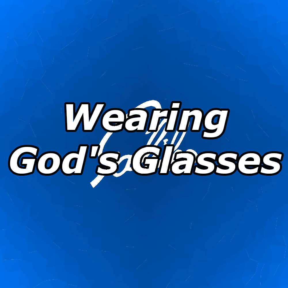 Wearing God's Glasses — Galileo Church