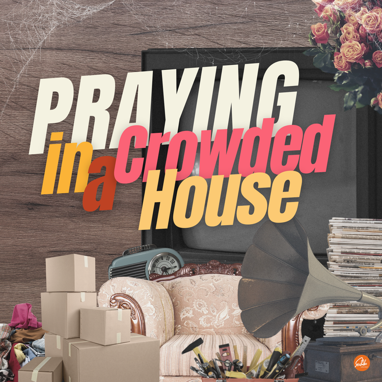 Praying in a Crowded House — Galileo Church