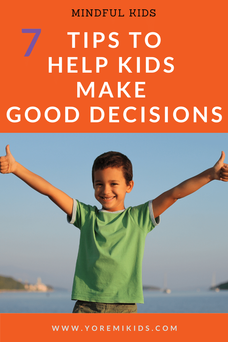 7 Ways to Help Children Make Good Decisions — Yo Re Mi