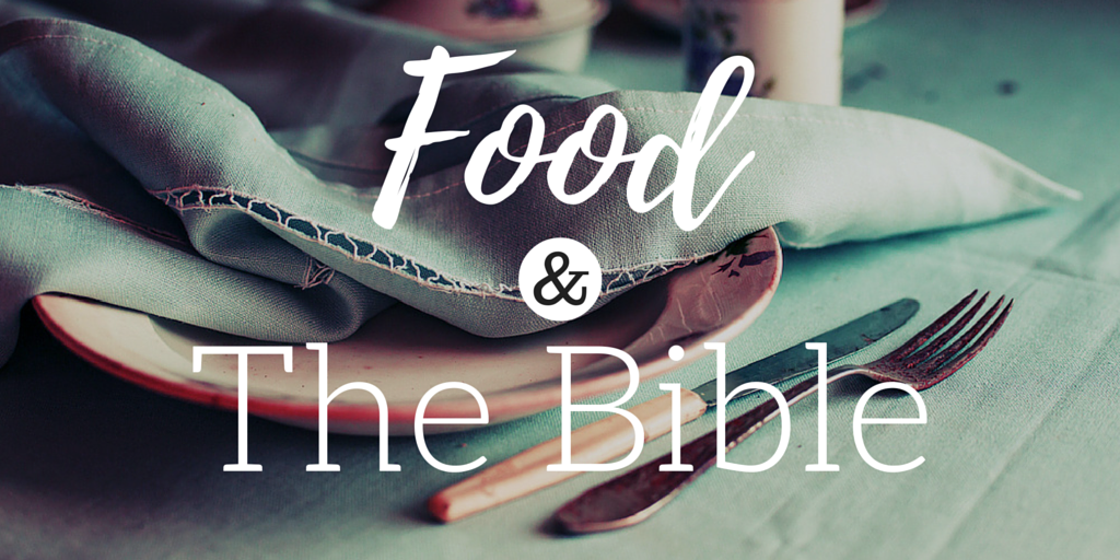 Food & the Bible — Kelly Needham