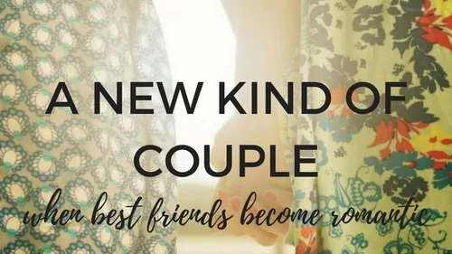 A New Kind of Couple: When Best Friends Become Romantic — Kelly Needham