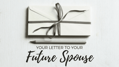 Your Letter to Your Future Spouse — Kelly Needham
