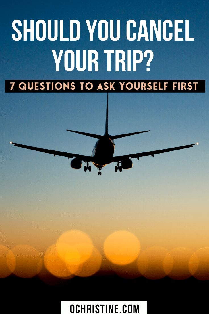 Should You Cancel Your Trip? (7 Questions to Ask Yourself First)