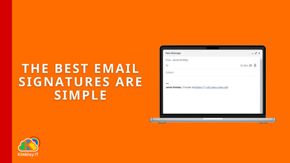 The Best Email Signatures are Simple. - Kimbley IT
