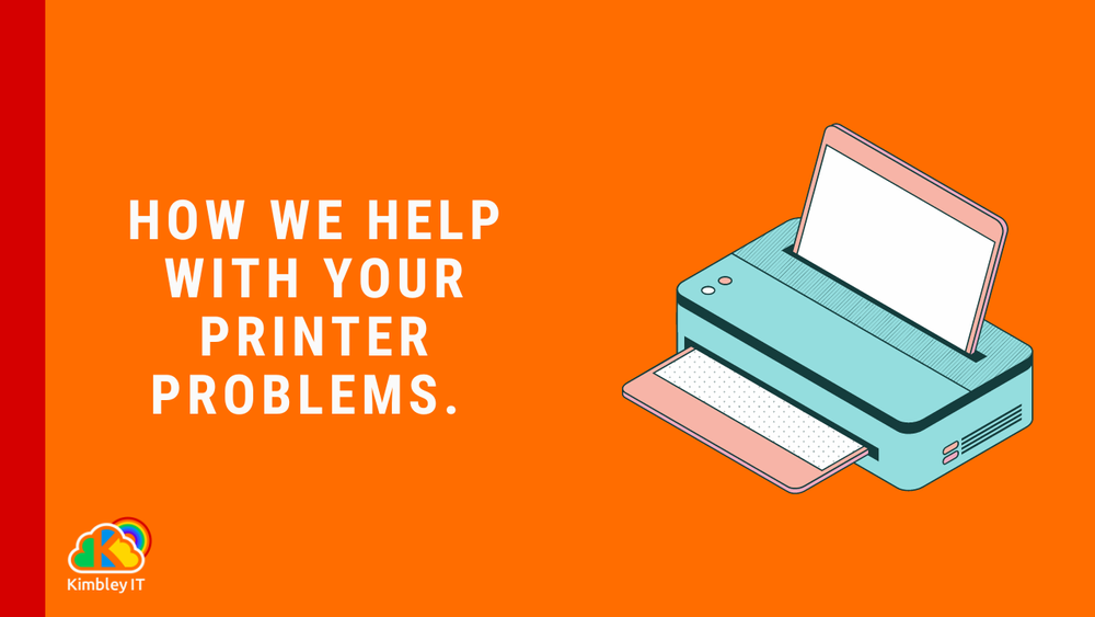 How we help you with your printer problems. - Kimbley IT
