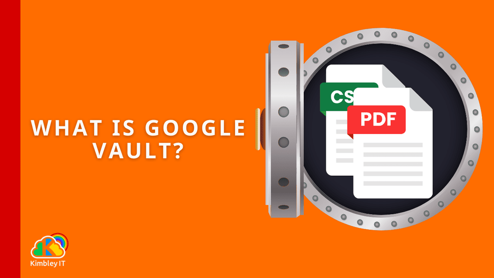 What is Google Vault? - Kimbley IT