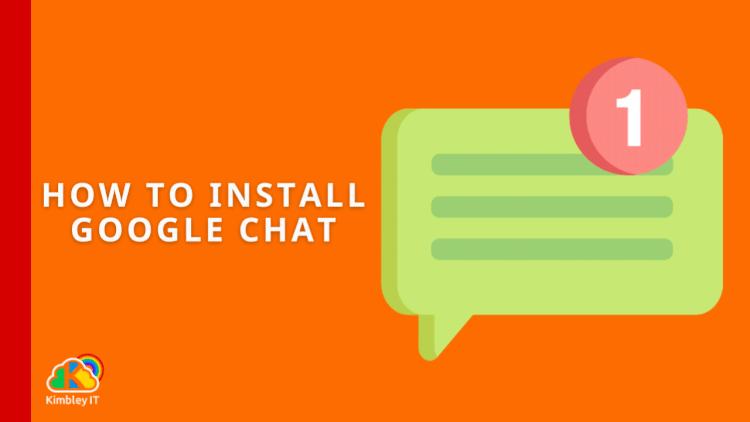How to install Google Chat on your computer or mobile. - Kimbley IT