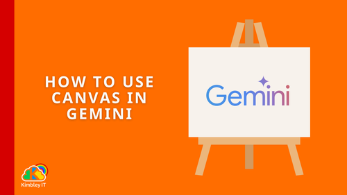 The Complete Guide to using Canvas in Gemini - Kimbley IT