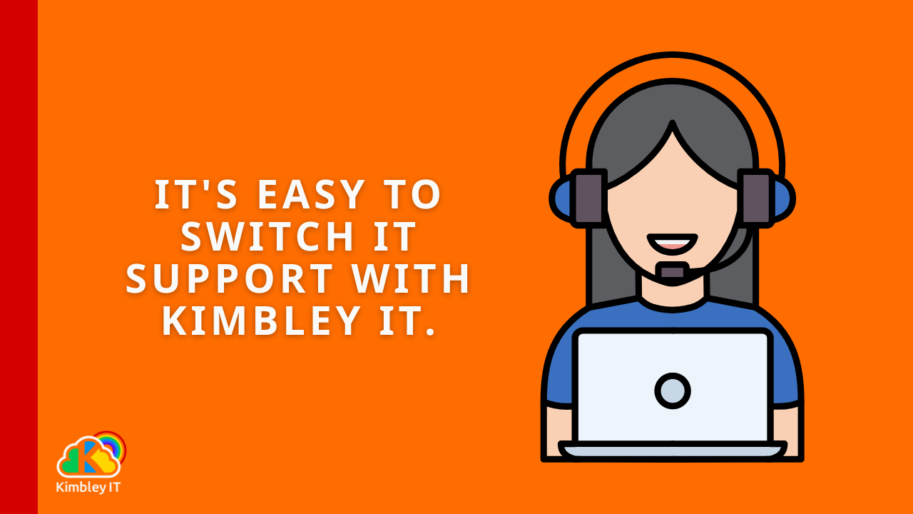 Switching IT Support Just Got Easy (And It's Free) - Kimbley IT