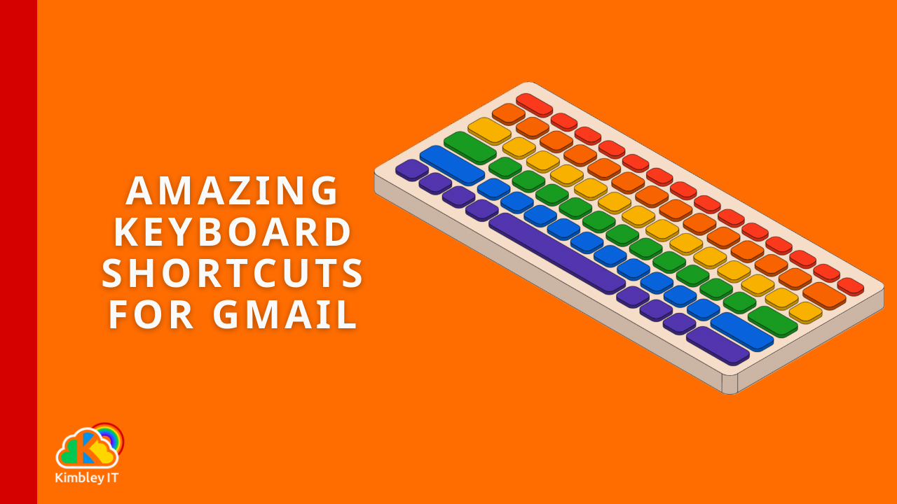 Amazing Keyboard Shortcuts for Gmail. - Kimbley IT
