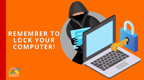 Are you stepping away? Remember to lock your computer. - Kimbley IT
