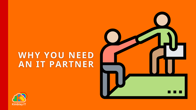 Why Your Business Needs an IT Support Partner. - Kimbley IT