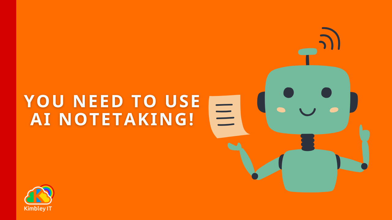 Why you Need To Use AI Notetaking in Google Meet! - Kimbley IT