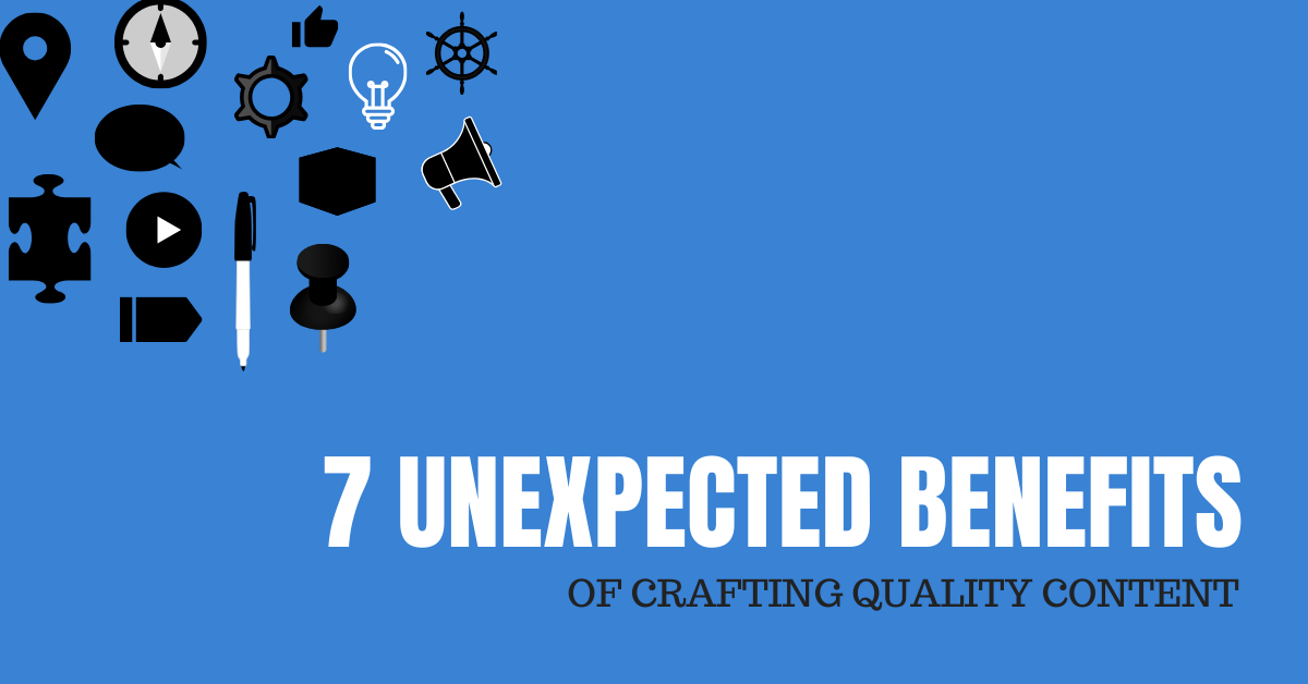 7 Unexpected Benefits of Crafting Quality Content — Pharma Acumen