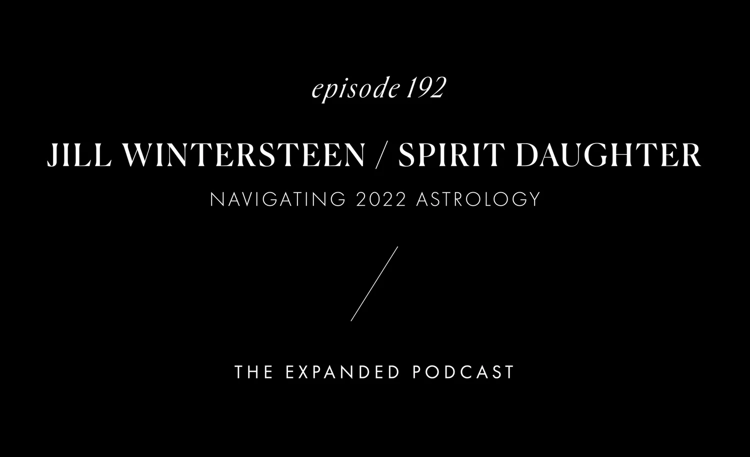 Expanded x Ep. 192 - Navigating 2022 Astrology with Jill Wintersteen ...