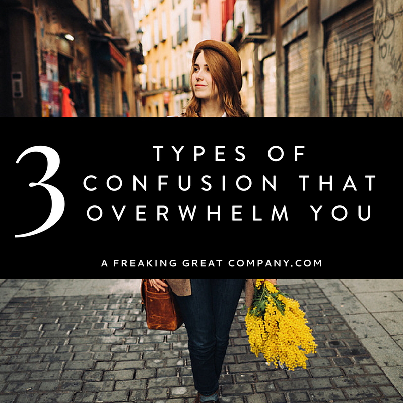 3 Types of Confusion That Overwhelm Business Owners