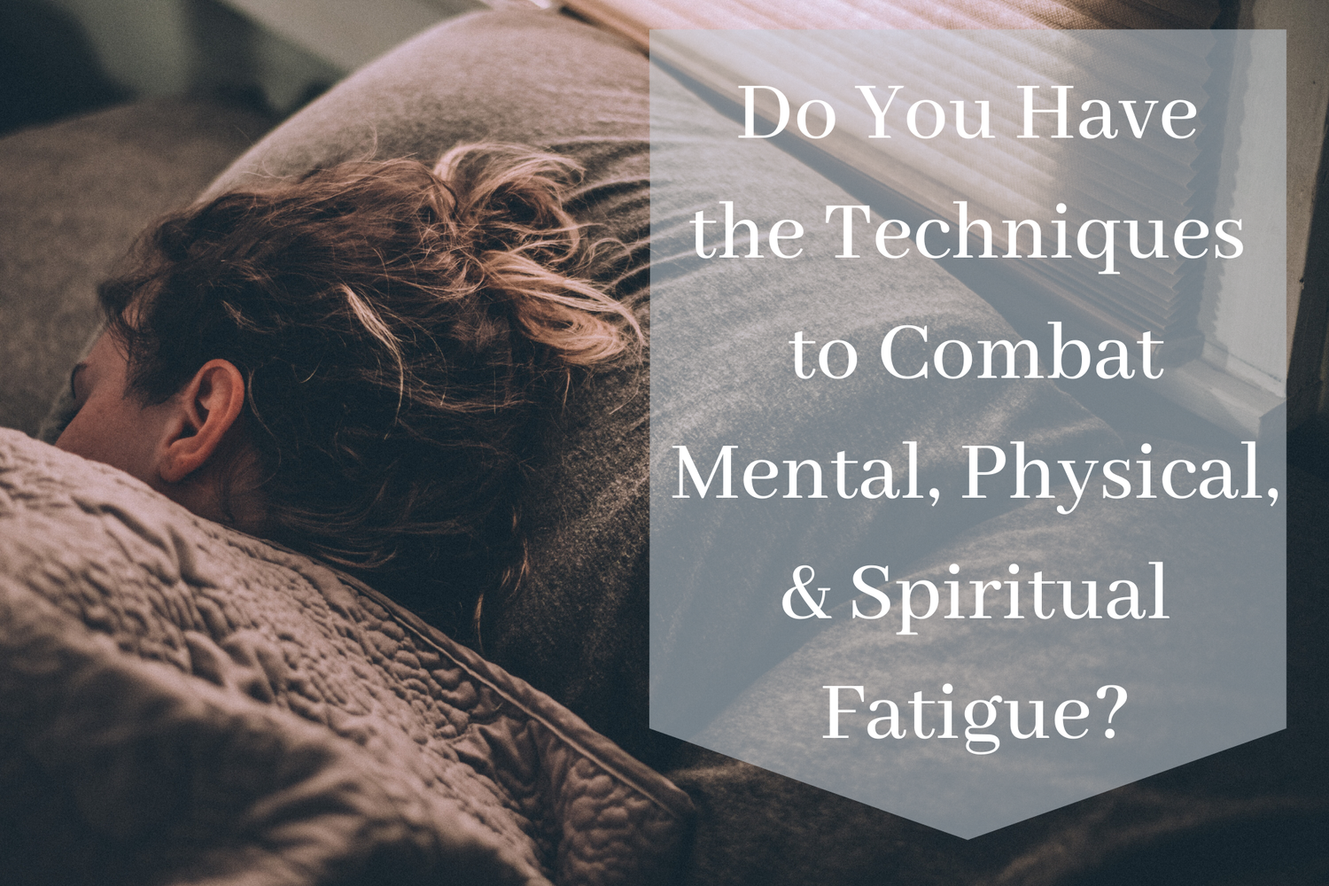 DO YOU HAVE THE TECHNIQUES TO COMBAT MENTAL, PHYSICAL, AND SPIRITUAL ...