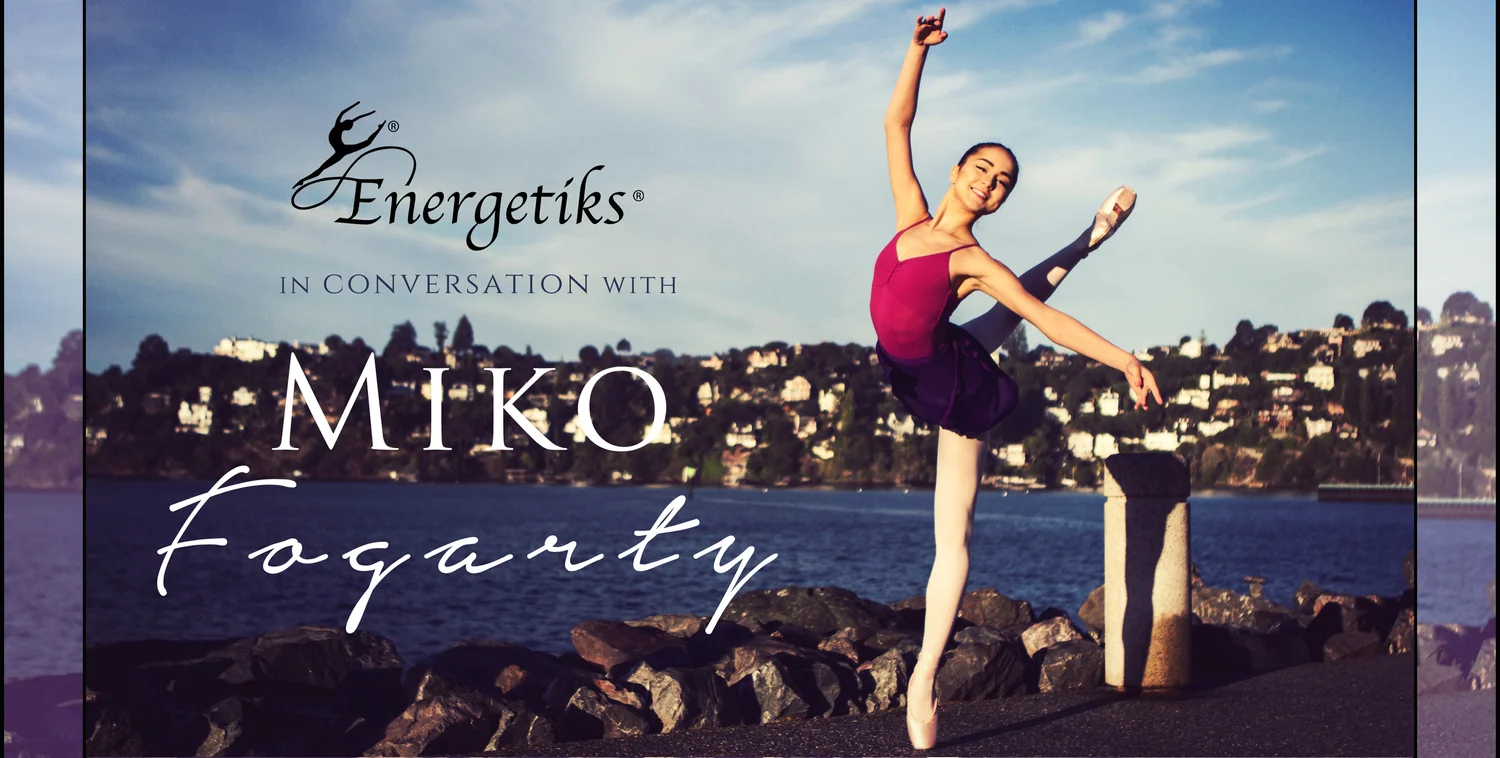 Energetiks talks with Miko Fogarty — A Dancer's Life