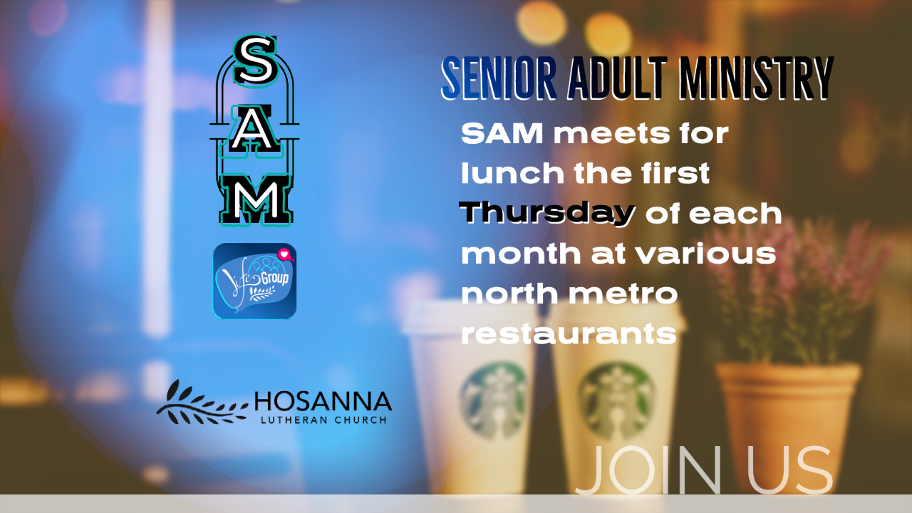 LifeGroup: Senior Adult Ministry (SAM) — Hosanna Lutheran Church ...