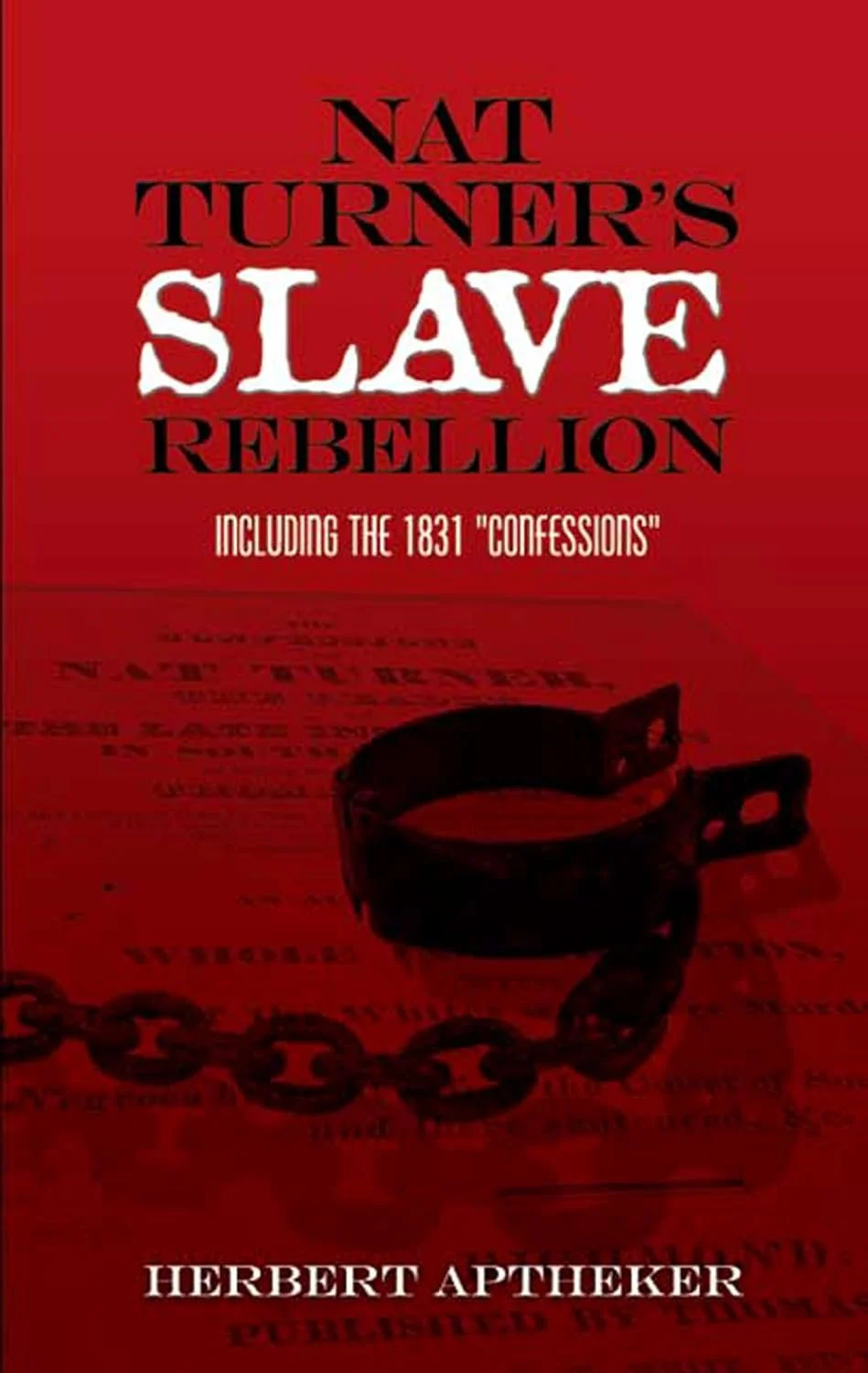 Nat Turner's Slave Rebellion Including the 1831 "Confessions ...
