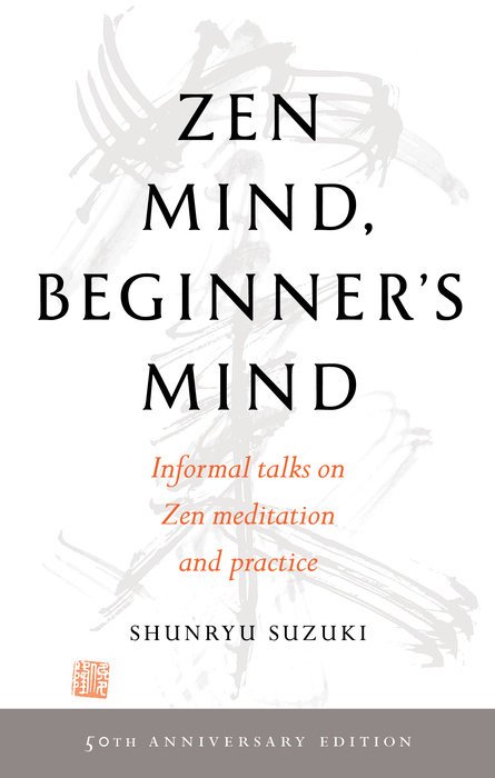 Zen Mind, Beginner's Mind: Informal Talks on Zen Meditation and ...