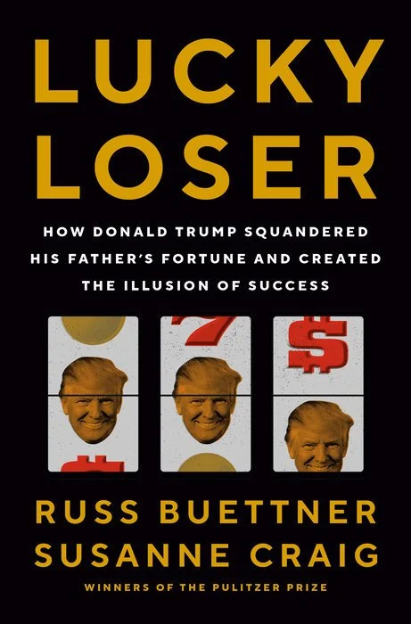 Lucky Loser: How Donald Trump Squandered His Father's Fortune and ...