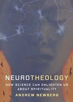 Neurotheology: How Science Can Enlighten Us About Spirituality — Andrew ...