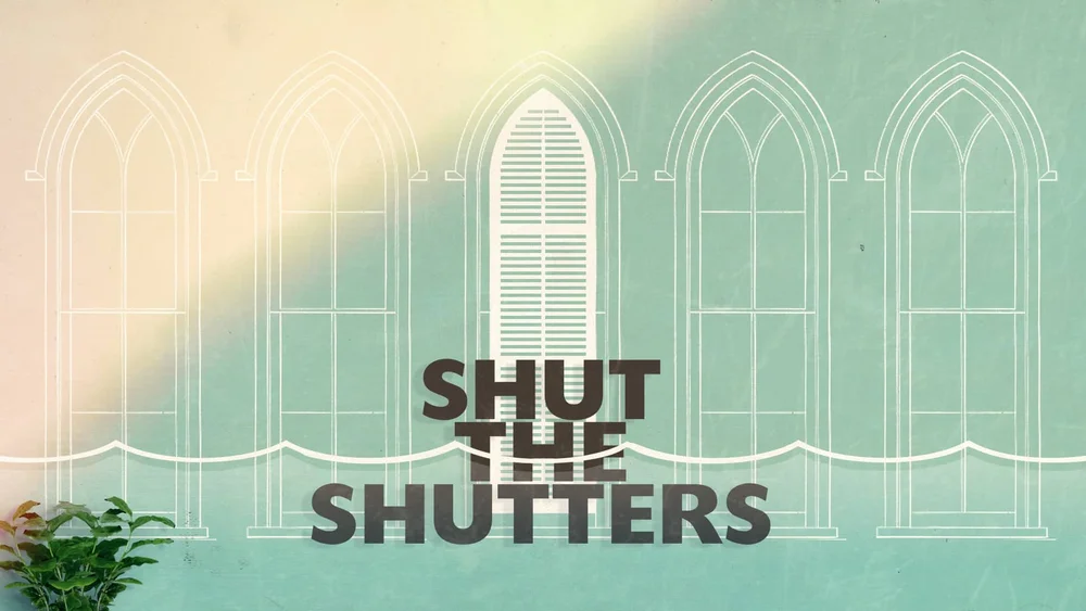 Shut The Shutters - LIFE HEALING LIFE