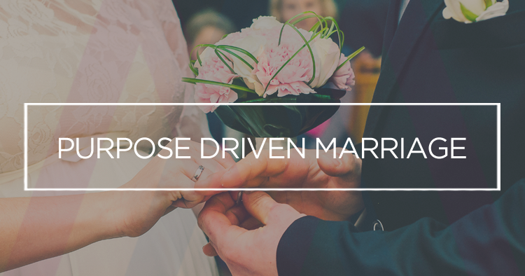 Purpose Driven Marriage — Awesome Marriage — Marriage, Relationships ...